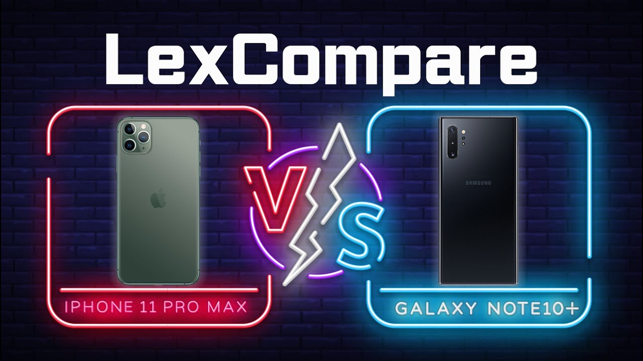 iPhone 11 Pro Max vs Samsung Galaxy Note10+！我們LexCompare一下，沒有對比就沒有傷害！【LexTech 第11期】 - YouTube