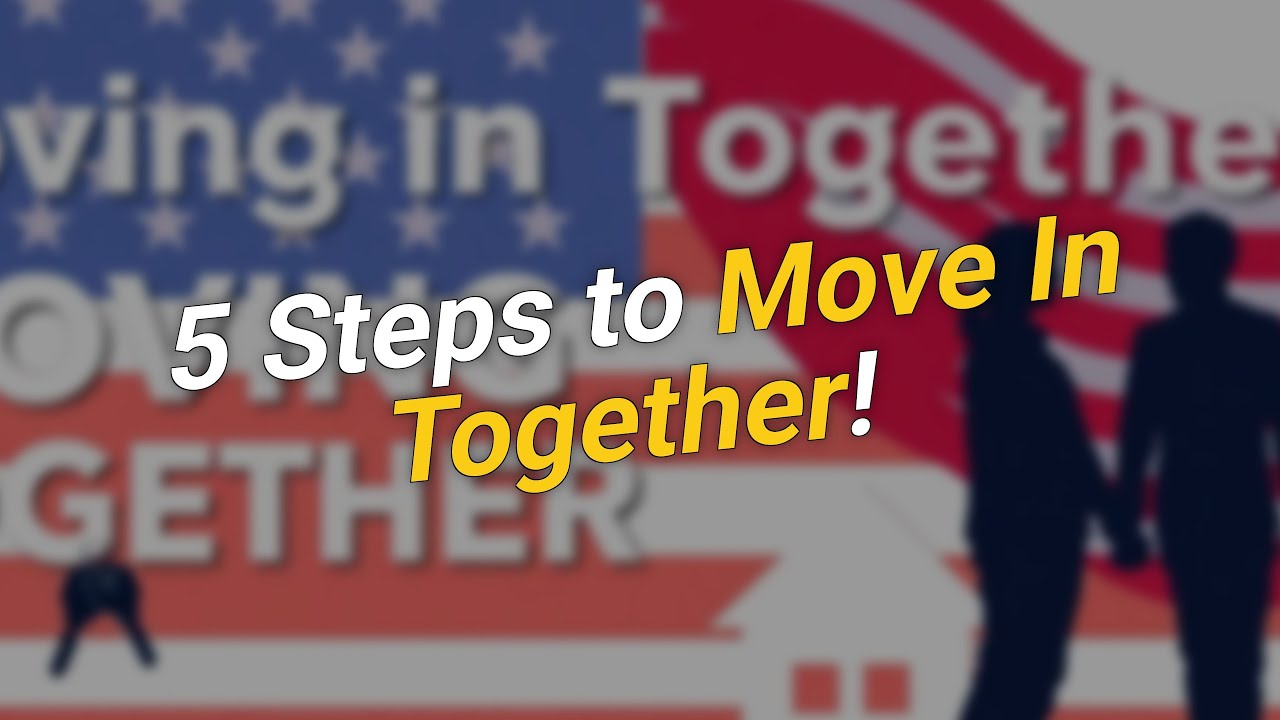 5 Steps to Move In Together 💑🏡 - YouTube