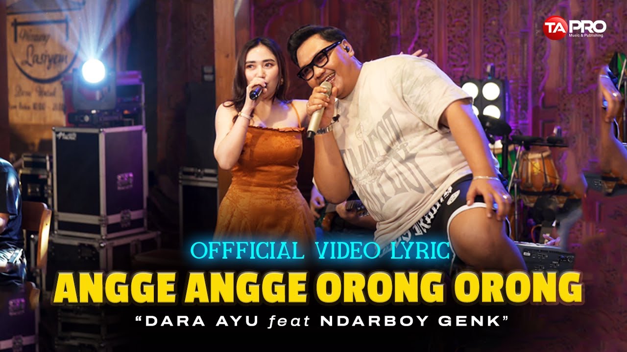 ANGGE ANGGE ORONG ORONG - Dara Ayu Ft. Ndarboy Genk (Official Lyric ...