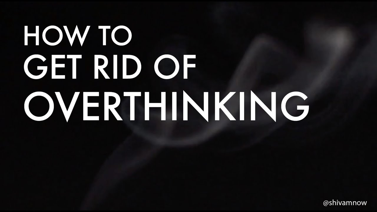 Why do We OVERTHINK and How to avoid it? -| shivamnow - YouTube