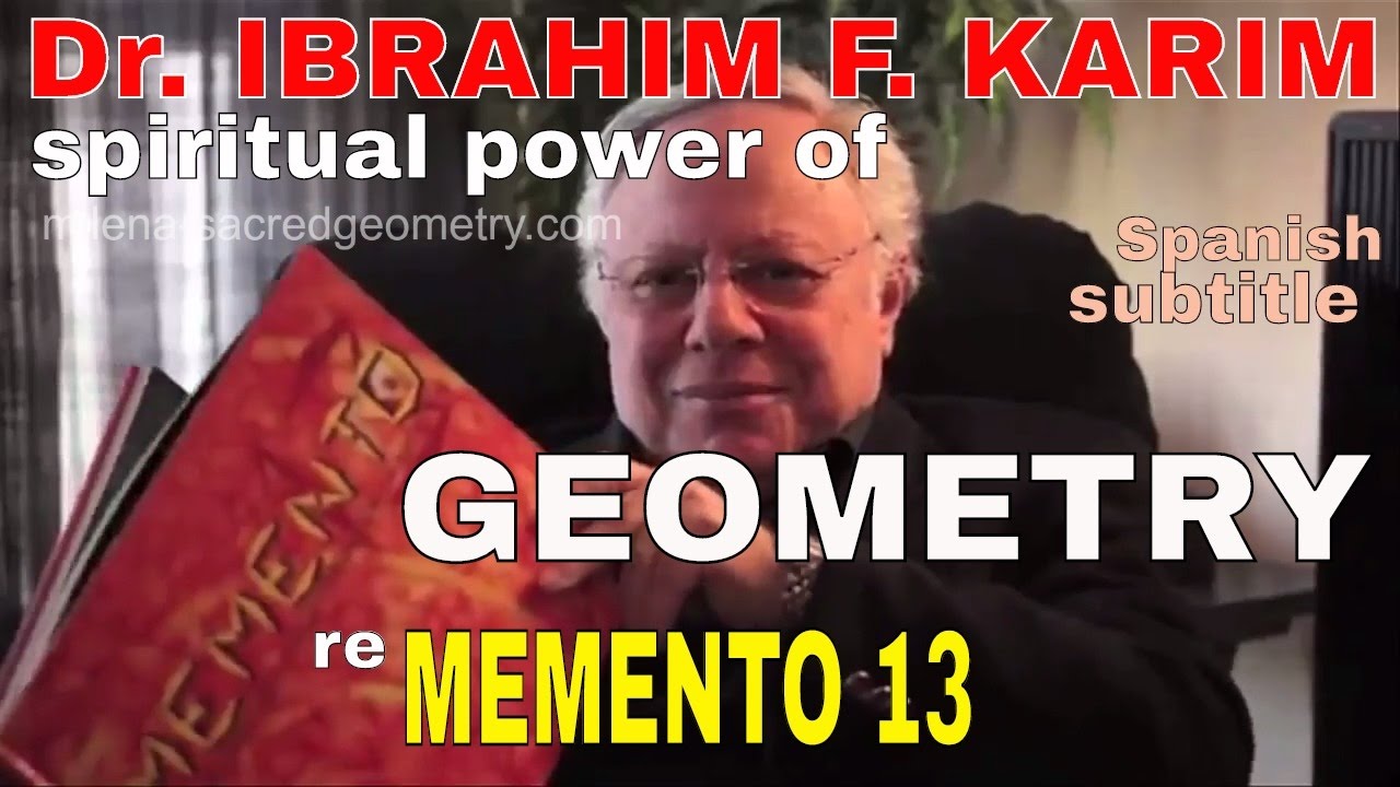 Dr. Ibrahim F. Karim on spiritual power behind geometry -re MEMENTO 13 ...