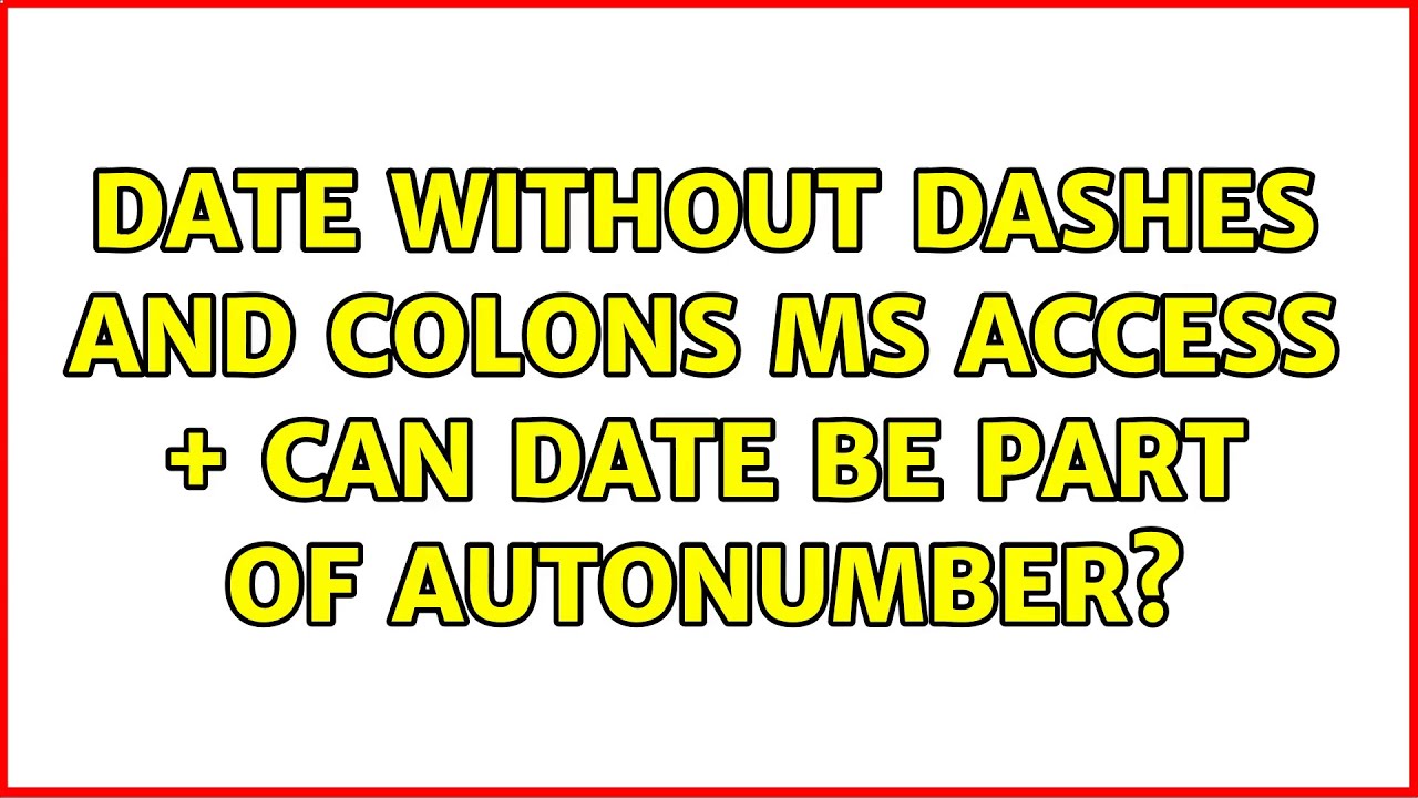 date without dashes and colons ms access + can date be part of ...