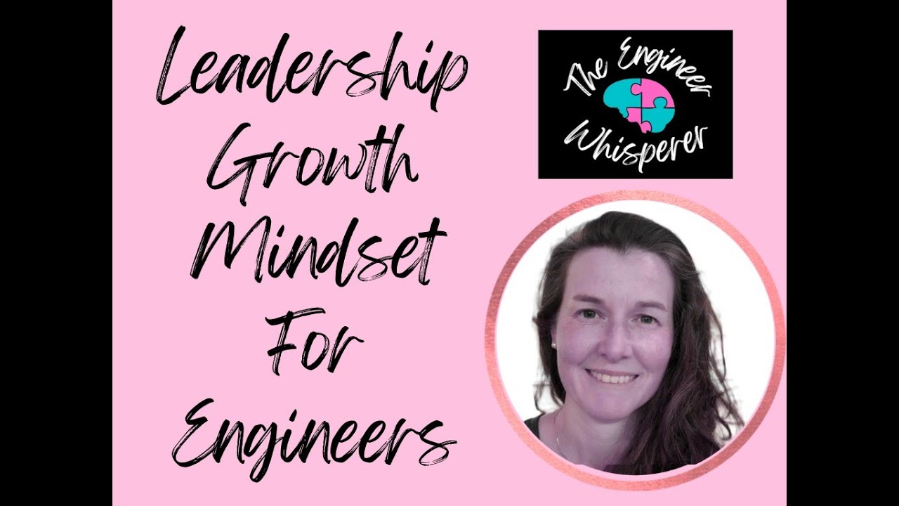Leadership Growth Mindset Moment For Engineers - YouTube