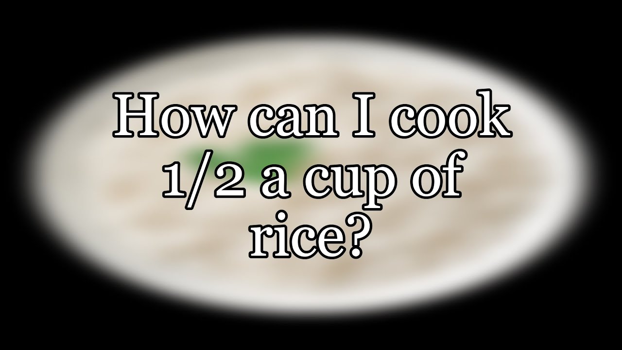 How Can I Cook 1 2 A Cup Of Rice YouTube how-can-i-cook-1-2-a-cup-of-rice-youtube