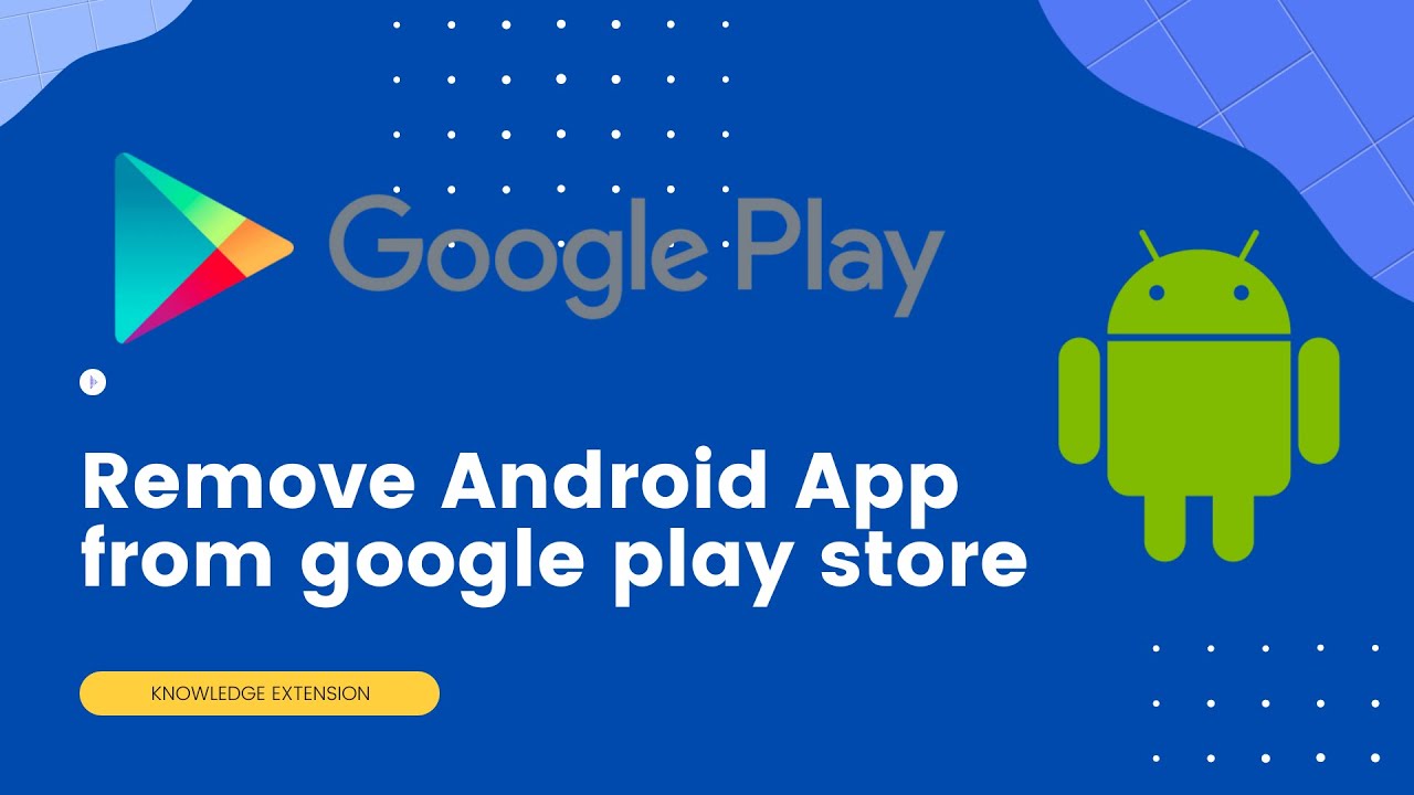 unpublish app from google play store | remove android app from play ...