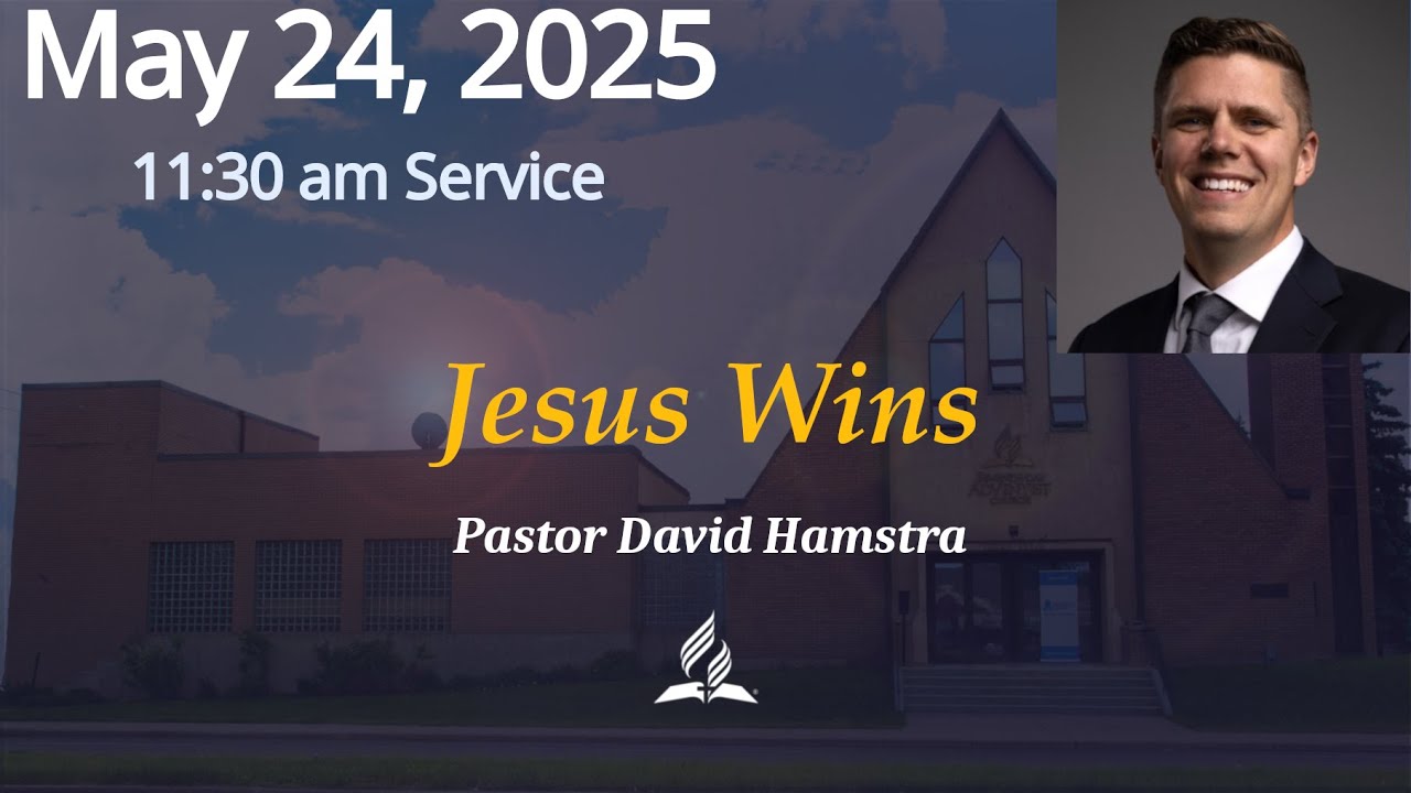 May 24, 2025 - Jesus Wins by Pr. David Hamstra - YouTube