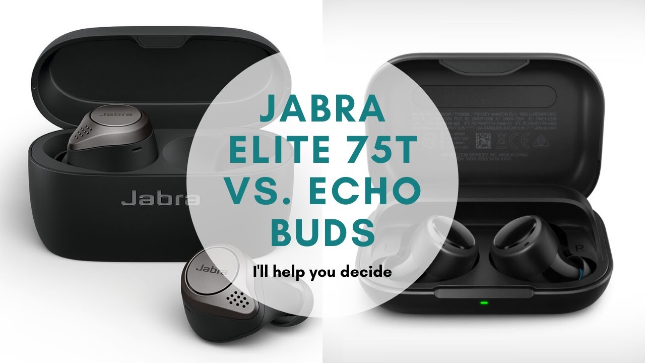 Amazon Echo Buds vs. Jabra Elite 75t Which One Will You Buy In 2020 ...