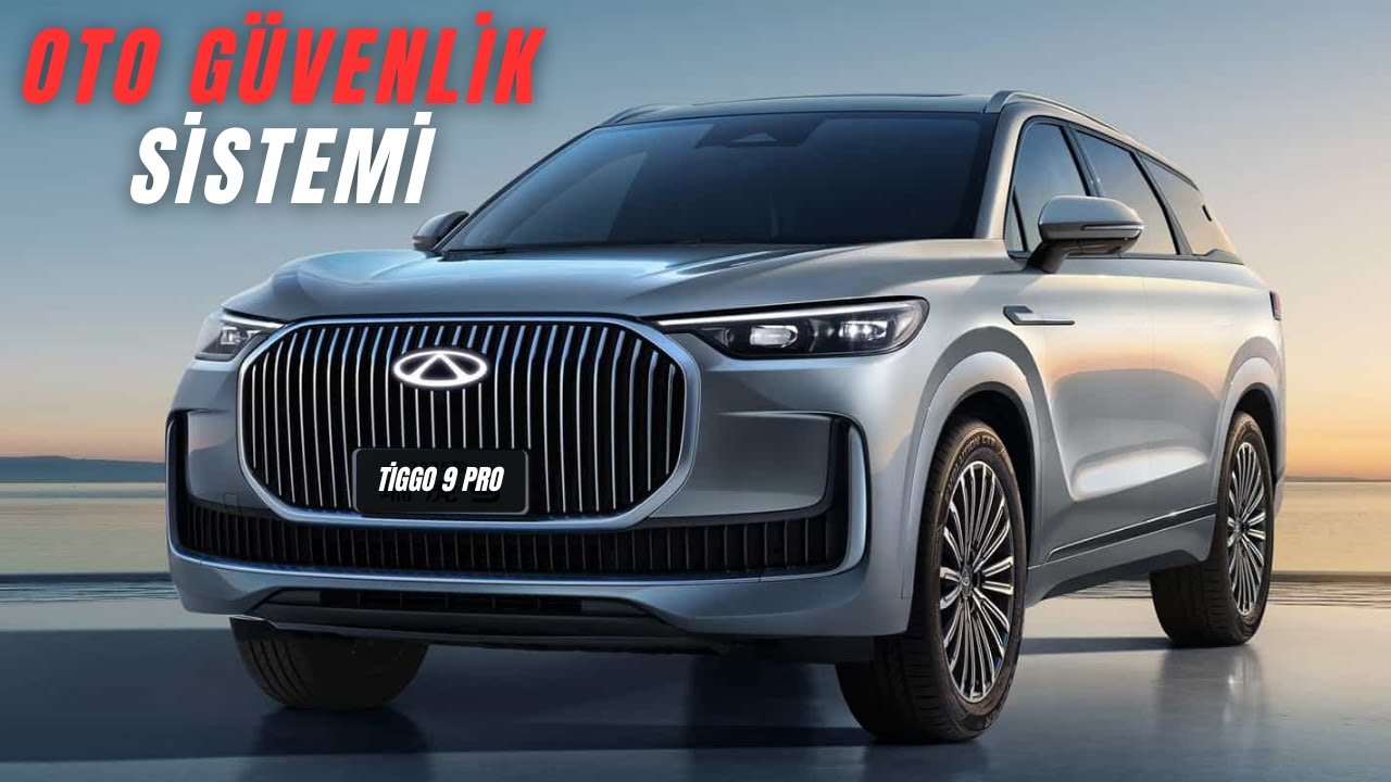 CHERY TİGGO 9 PRO 2025 GÜVENLİK SİSTEMİ NASIL ? ÇİN ARABALARI GÜVENLİMİ ...