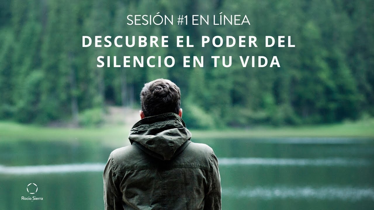 SESIÓN 1 Descubre el Poder del Silencio en tu vida - YouTube