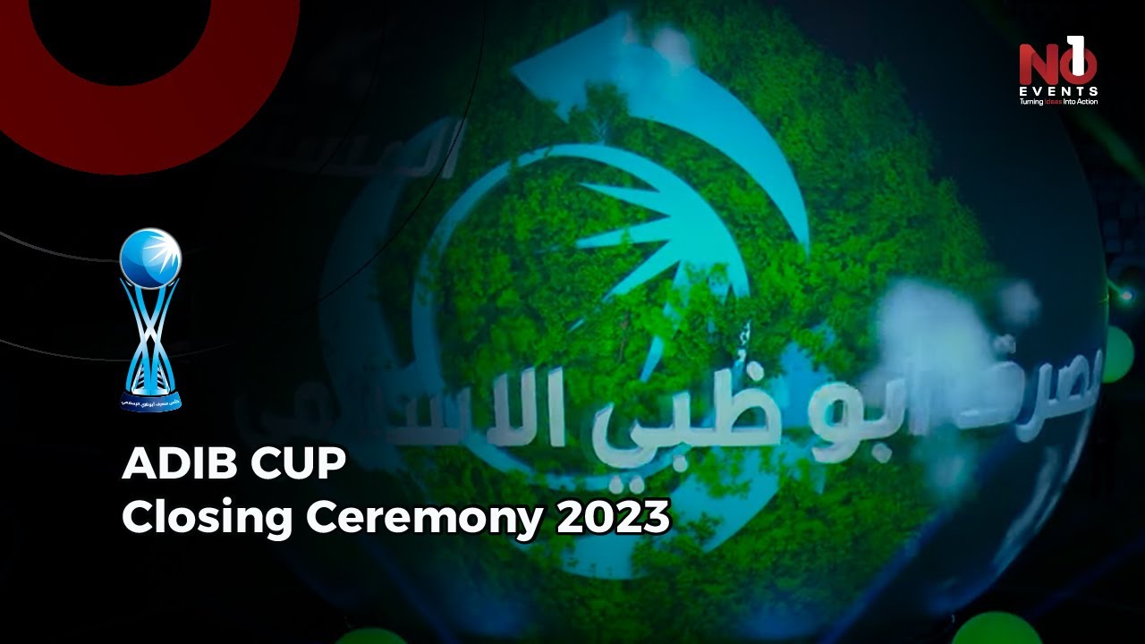 ADIB Cup Closing Ceremony 2023 حفل كأس مصرف أبوظبي الإسلامي No1events ...