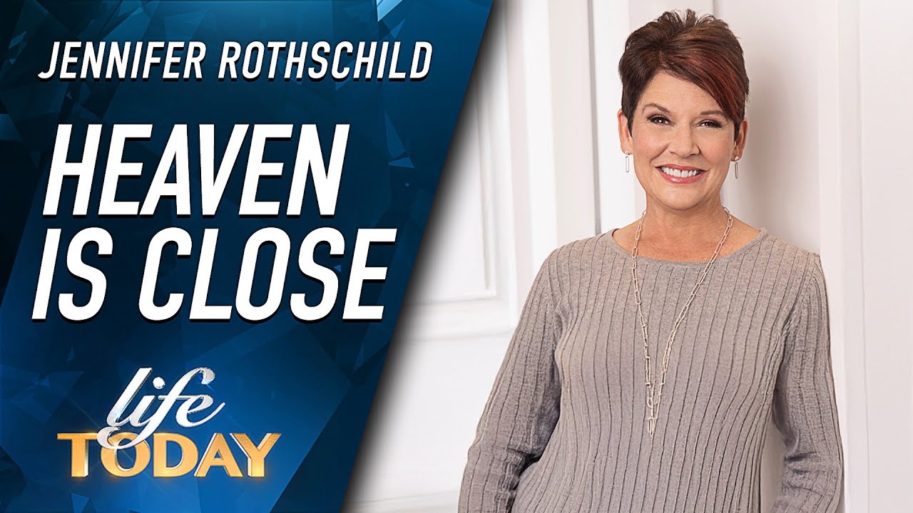 Jennifer Rothschild: Heaven Is Close (LIFE Today) - YouTube