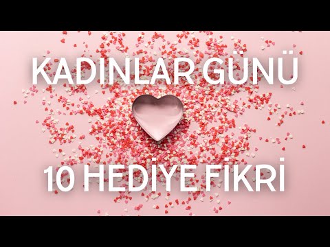 8 Mart Kadınlar Günü İçin 10 Hediye Fikri | 10 Gift Ideas For Women's Day