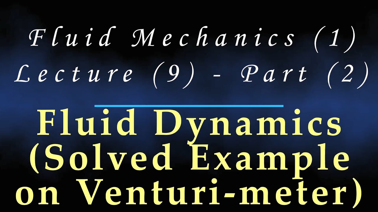 Fluid Mechanics (1) Lecture (9) Part (2) Fluid dynamics Solved Example ...