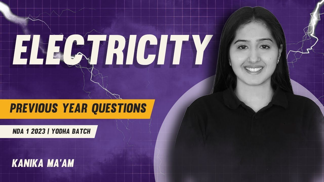 ELECTRICITY PYQs || NDA 1 2023 PHYSICS CLASSES || KANIKA MAM || YODHA BATCH 2.0 - YouTube