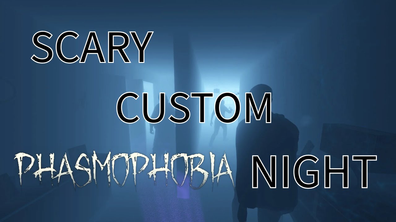 scary custom night - phasmophobia - YouTube
