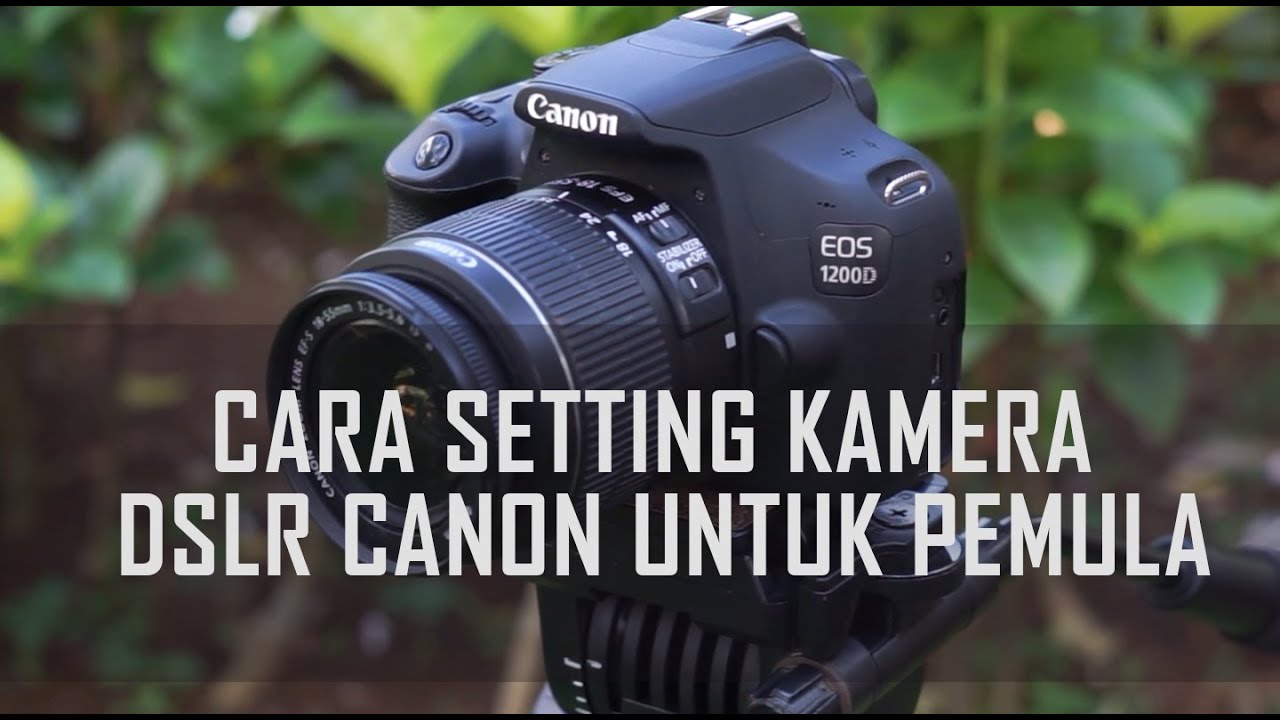 Cara Setting Kamera Dslr Canon Untuk Pemula - YouTube