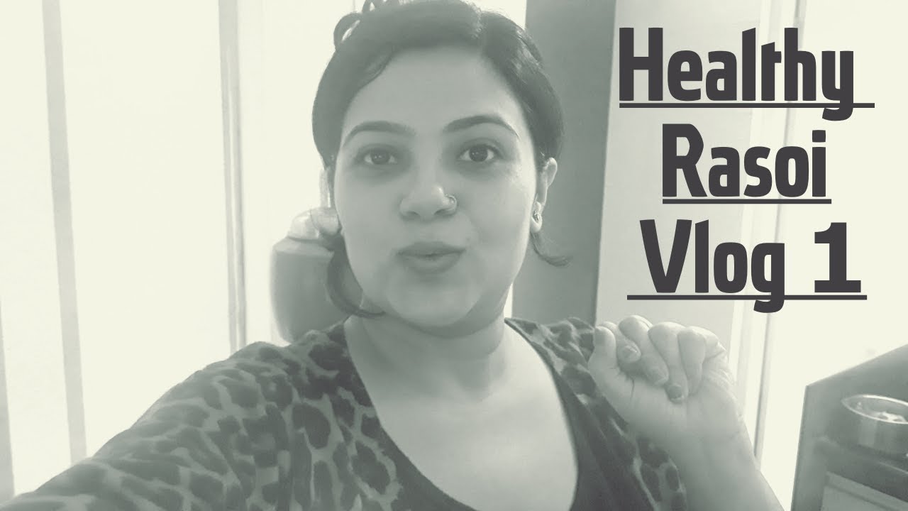 Healthy Rasoi | Vlog 1 | - YouTube