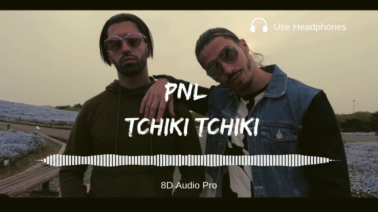 PNL - Tchiki Tchiki (8D Audio) - YouTube