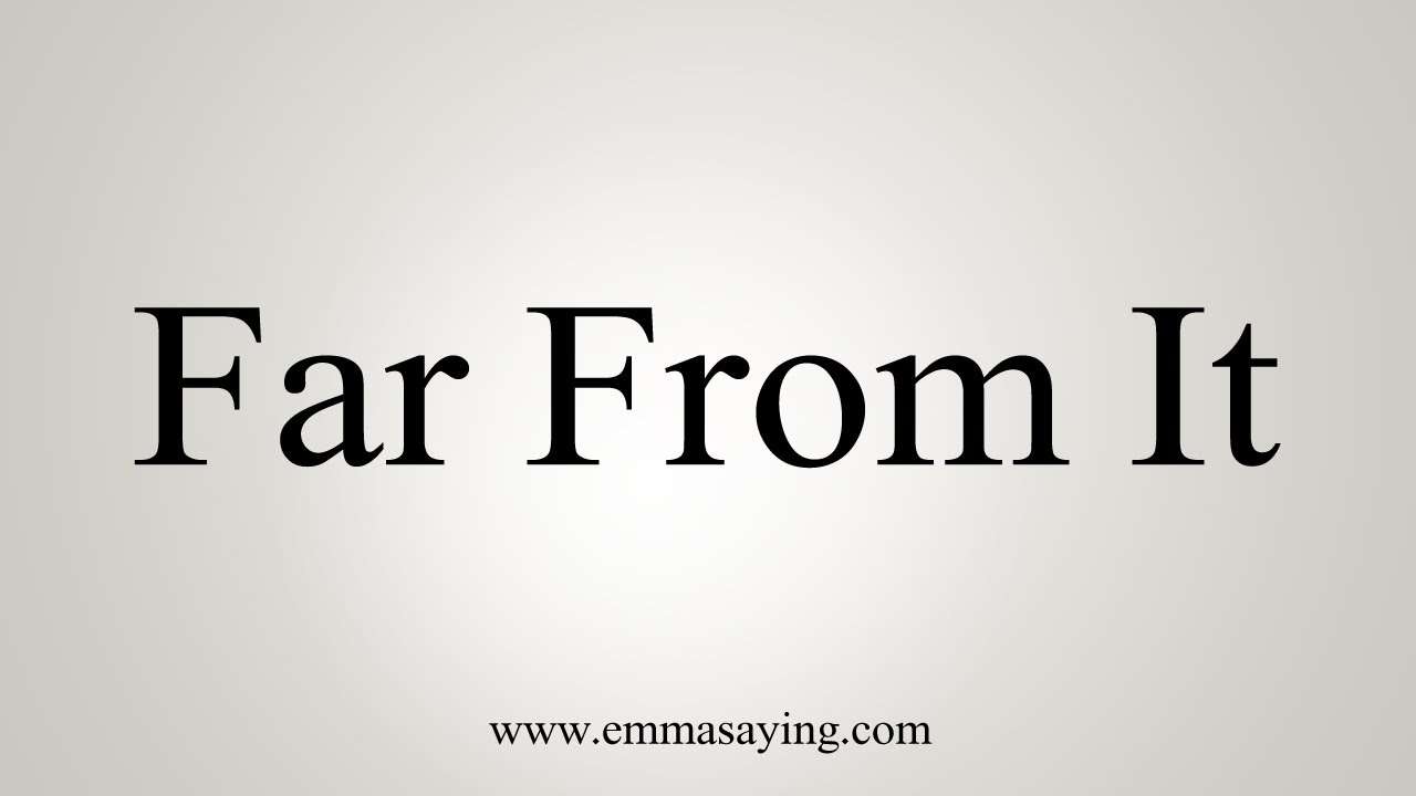 How To Say Far From It - YouTube