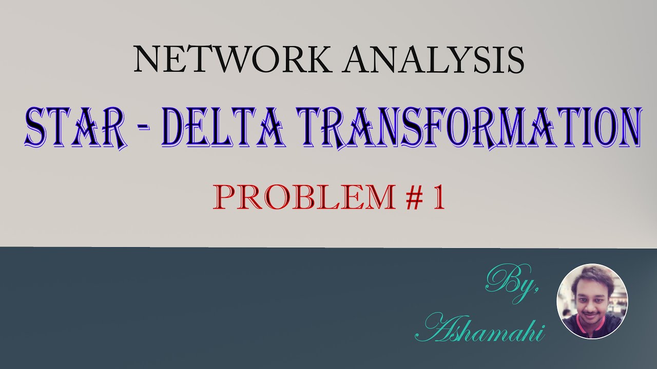 STAR to DELTA TRANSFORMATION || PROBLEM # 1 || Network Analysis || by ...
