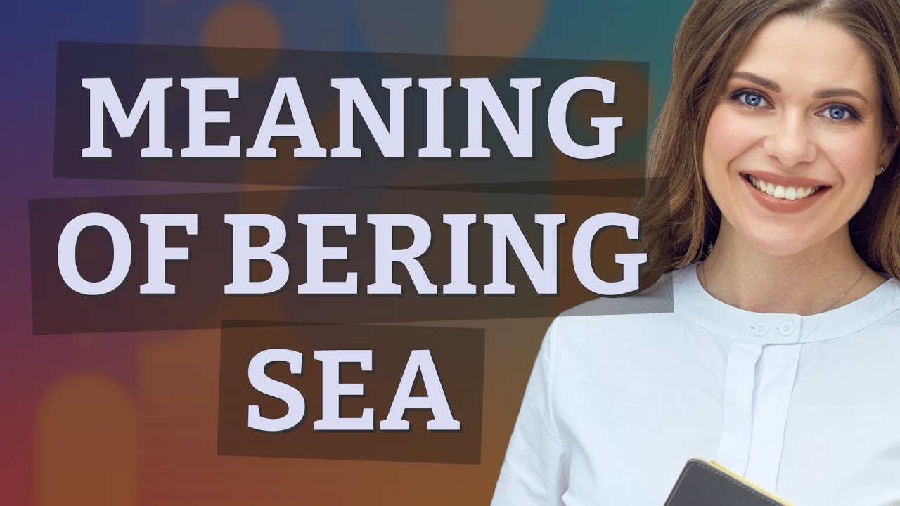 Bering sea | meaning of Bering sea - YouTube