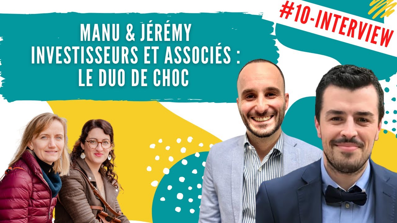 #Interview 10 - Manu & Jérémy - Investisseurs et associés : le duo de ...