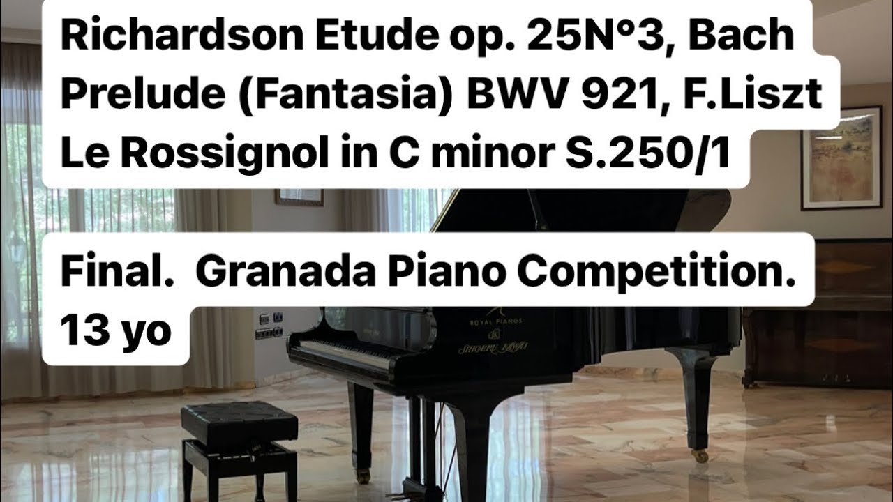 Richardson Etude op. 25N°3, Bach Prelude (Fantasia) BWV 921, F.Liszt Le Rossignol in C minor S ...
