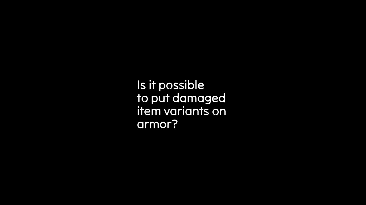 Is It Possible To Put Damaged Item Variants On Armor YouTube is-it-possible-to-put-damaged-item-variants-on-armor-youtube