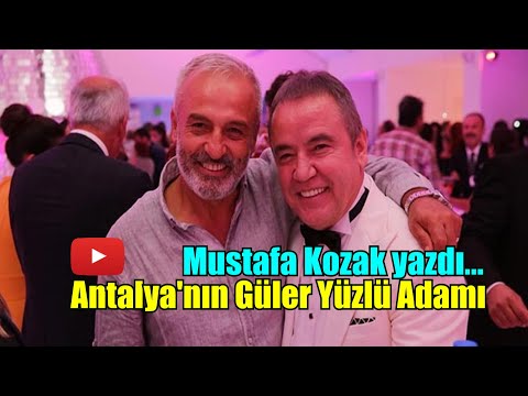 Antalya'nın Güler Yüzlü Adamı, Mustafa Kozak yazdı...