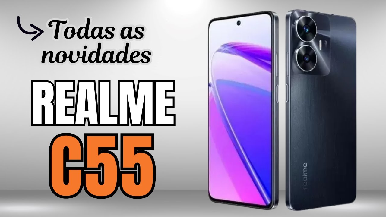 REALME C55 | TODAS AS NOVIDADES | FICHA TÉCNICA 📱 @canaldwn - YouTube