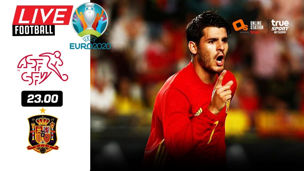 🔴 LIVE FOOTBALL : สวิตเซอร์แลนด์ 1-1 สเปน EURO 2020 รอบ 8 ทีมสุดท้าย ...