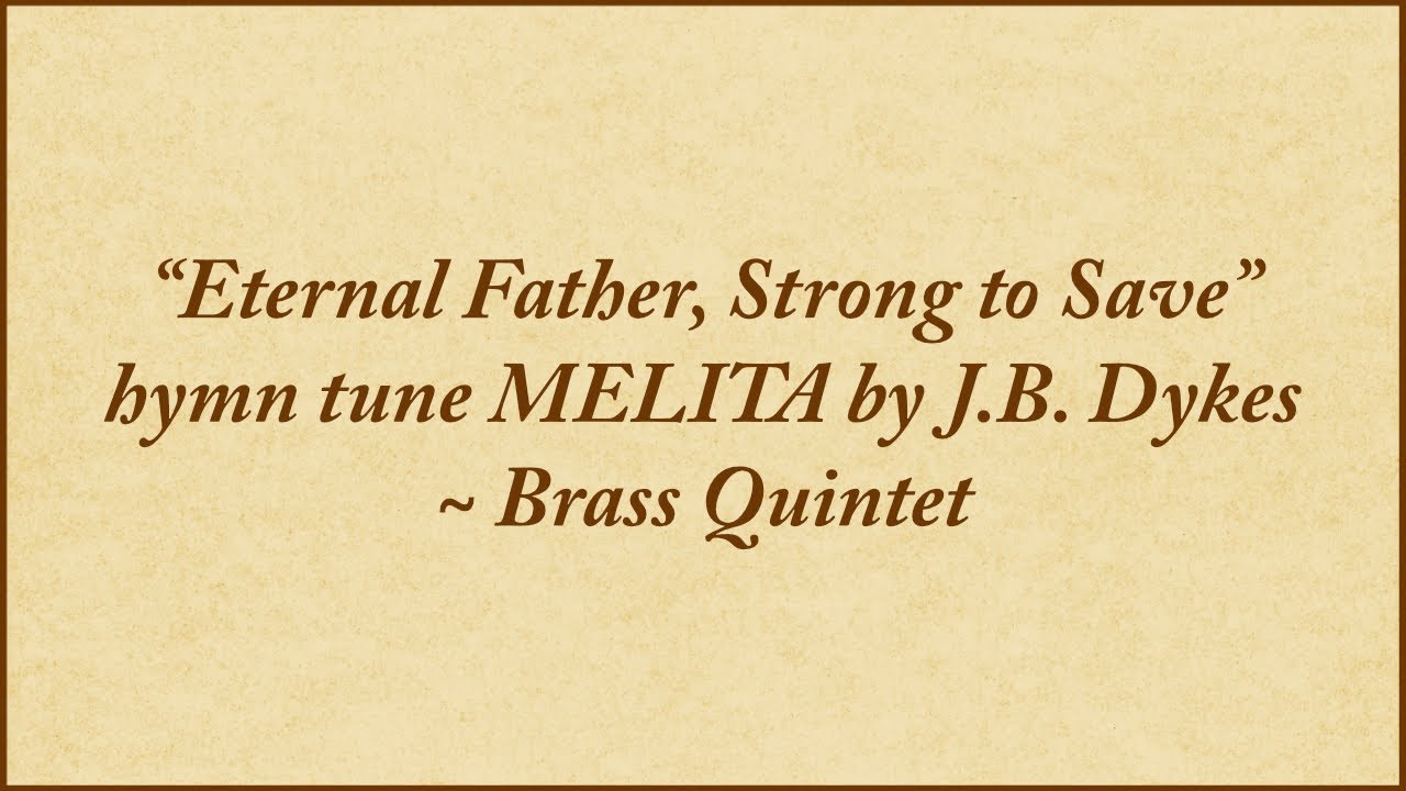 Eternal Father, Strong to Save (Navy Hymn MELITA) — brass quintet - YouTube