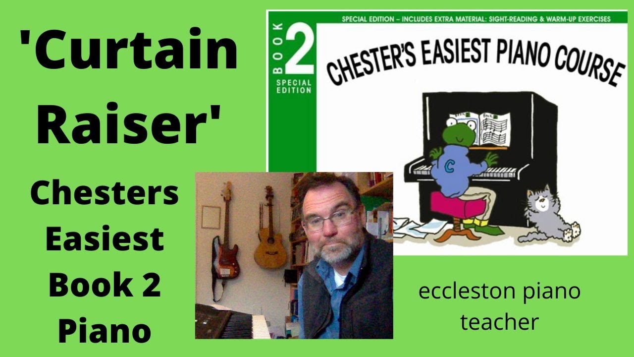 'Curtain Raiser' - Chester's Easiest Piano Course Bk 2 FINAL - YouTube