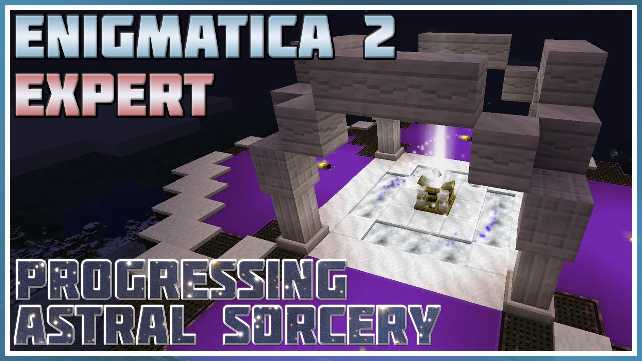 Nearly Finished with Astral Sorcery - Minecraft: Enigmatica 2 Expert ...