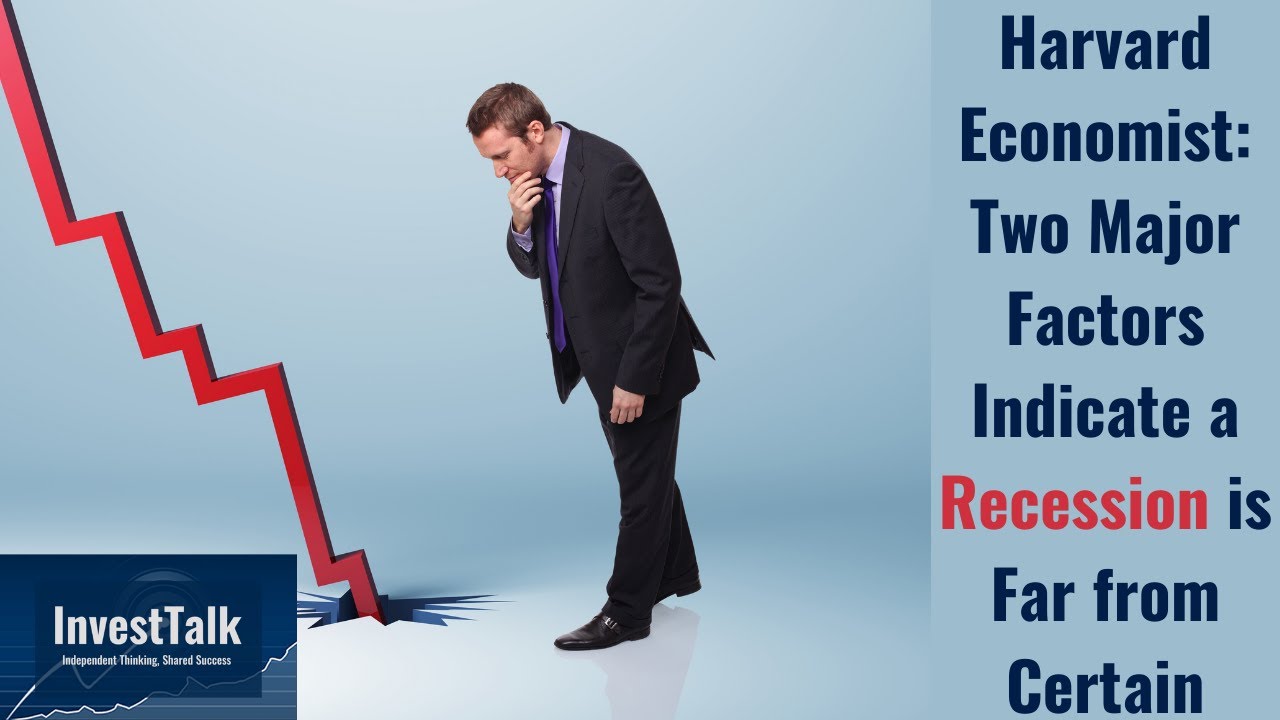 Harvard Economist: Two Major Factors Indicate A Recession Is Far From ...