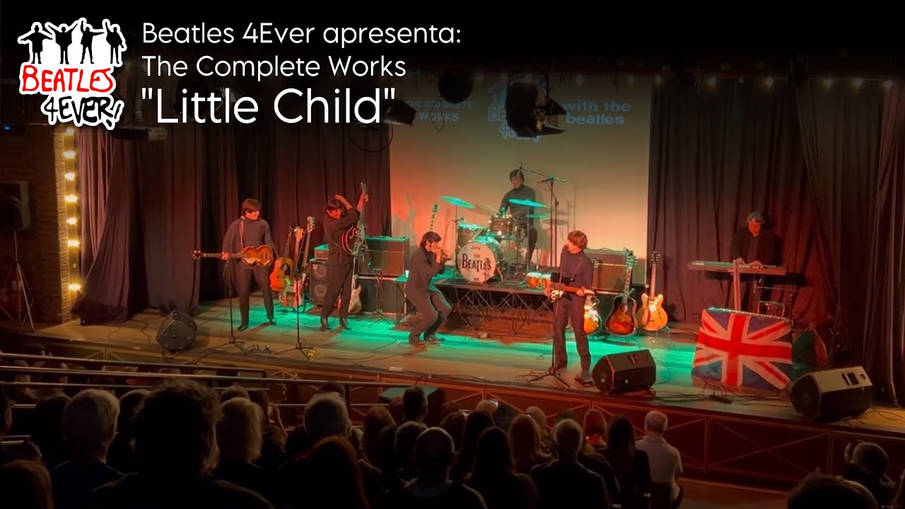 Beatles 4Ever apresenta “Little Child” - The Complete Works | 23/05/25 ...
