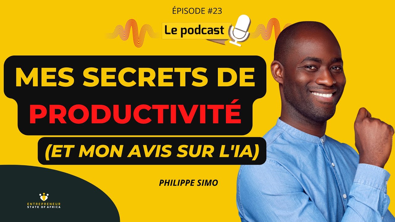 Ep #23 w/ Philippe Simo - Entrepreneurs et Productivité : tips, chat ...