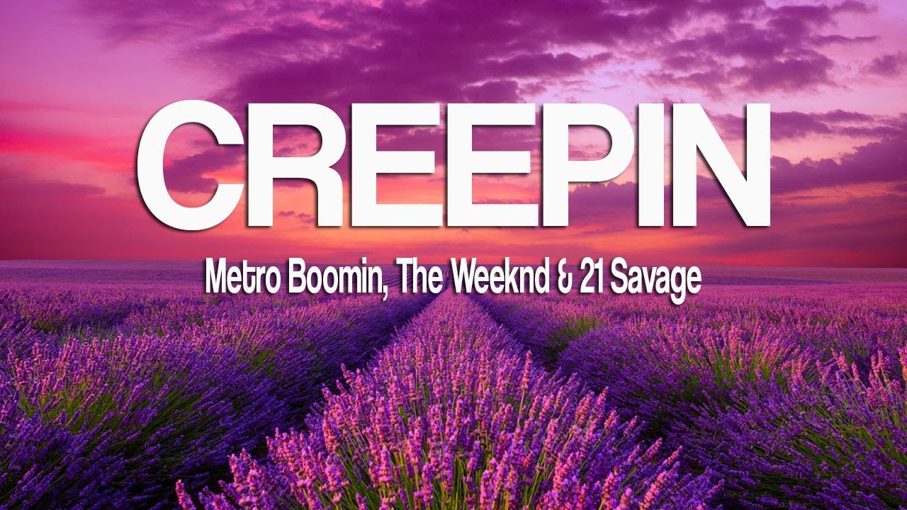 Metro Boomin, The Weeknd, 21 Savage - Creepin' (Lyrics) - YouTube