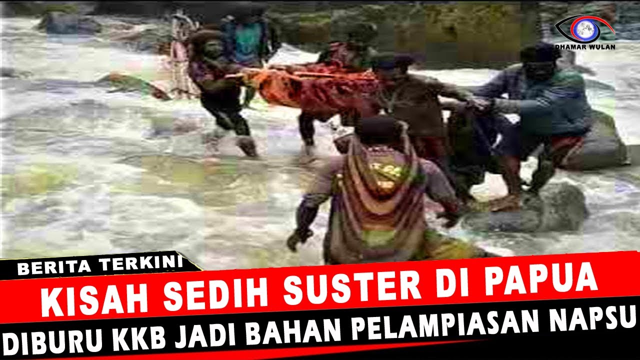 MENGERIKAN! KISAH SEDIH SUSTER DI PAPUA DIBURU KK.B JADI BAHAN ...