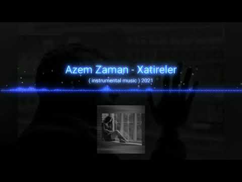 Azem Zaman - Xatirələr ( instrumental music) 2021