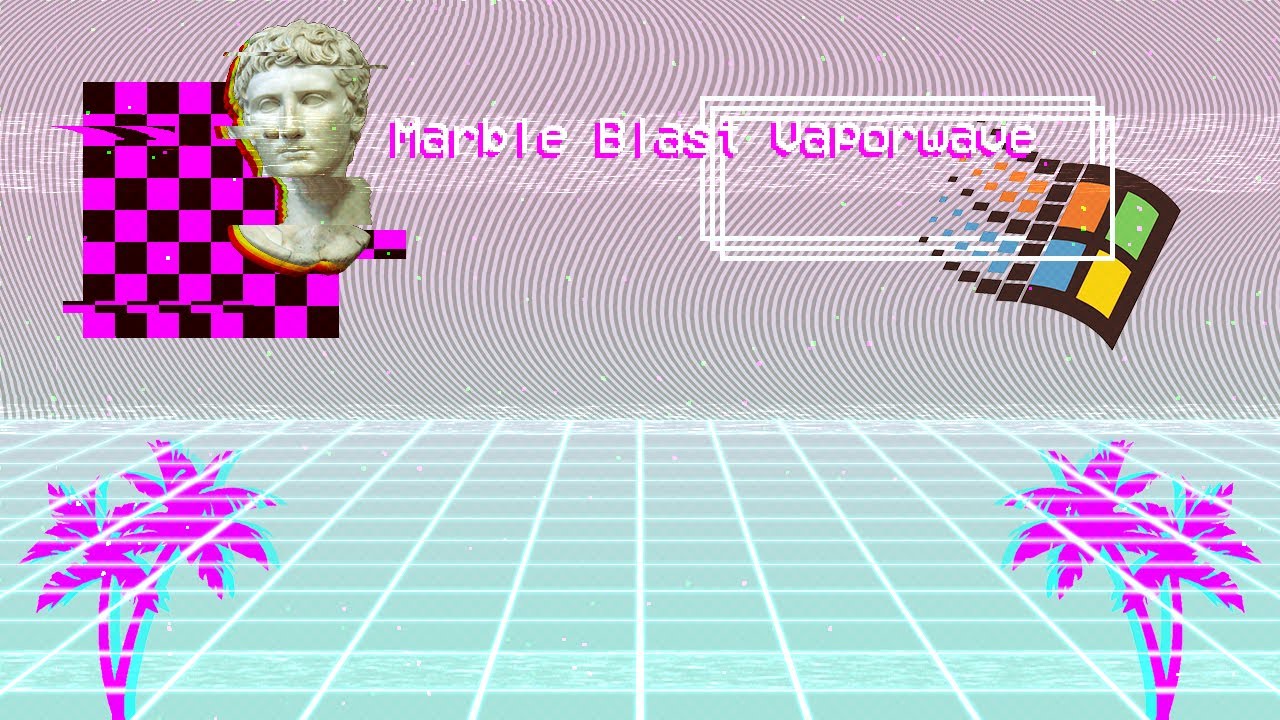 Marble Blast Vaporwave - what was this - YouTube