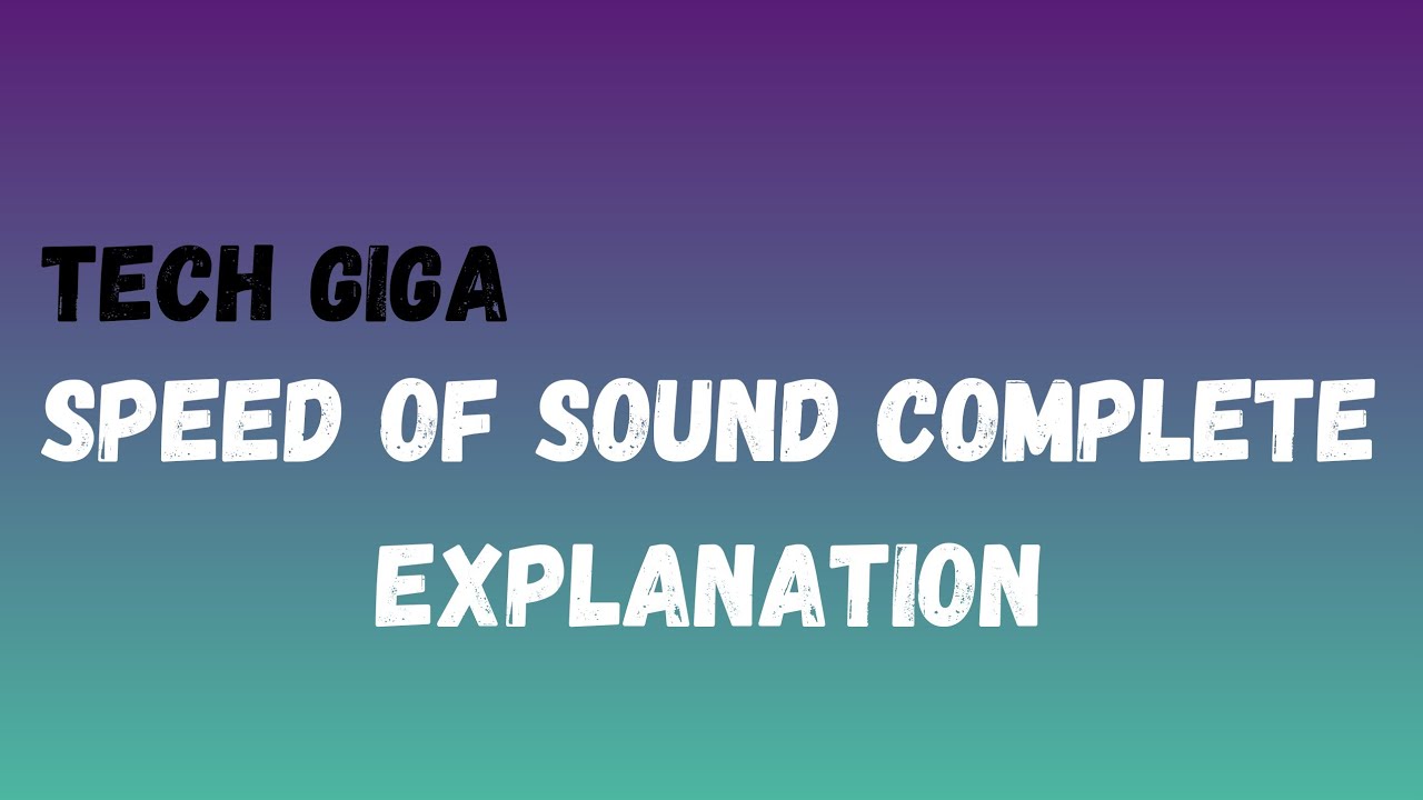 Speed of Sound complete explanation | Derivation| Tech giga. - YouTube
