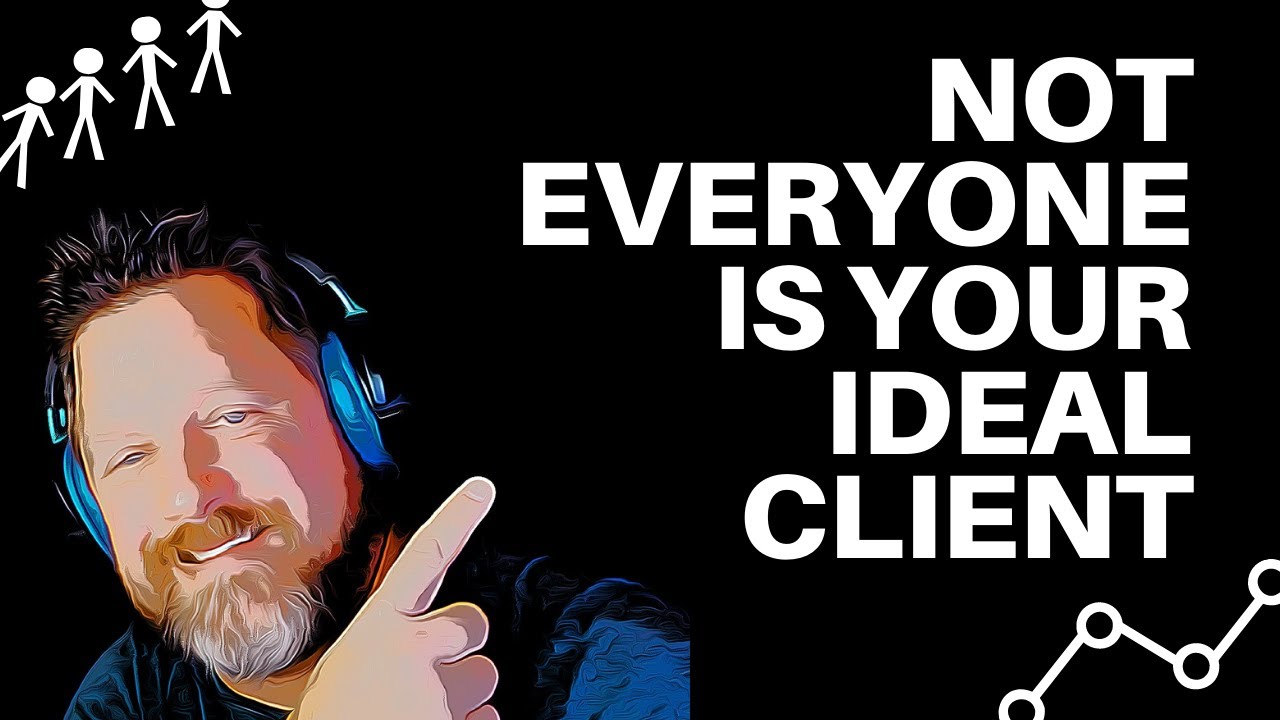 Not Everyone is Your Ideal Client - YouTube