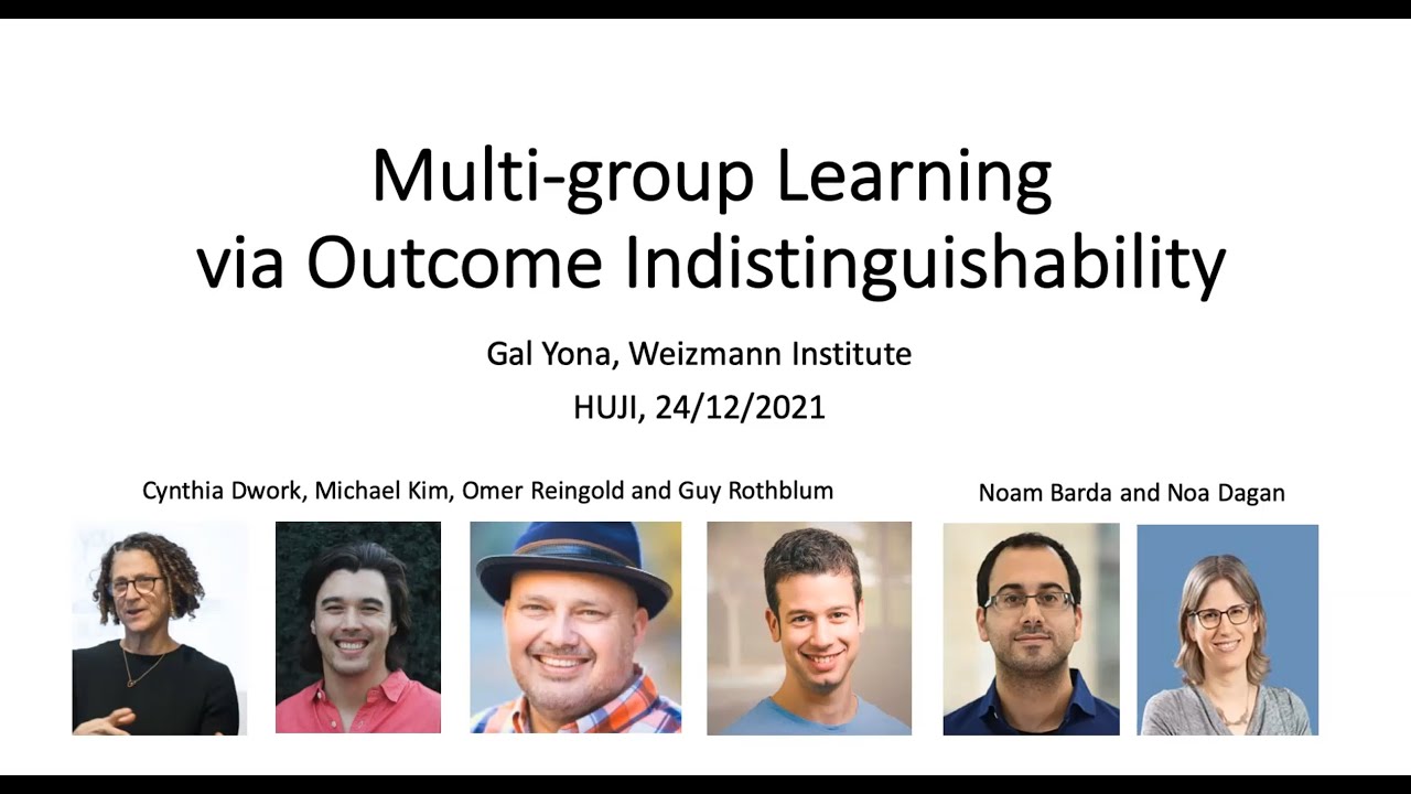 Gal Yona - Multi-group learning via Outcome Indistinguishability - YouTube