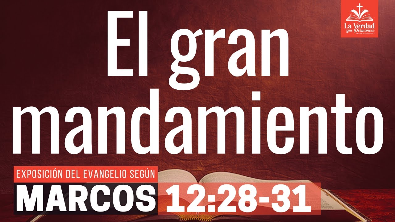 El gran mandamiento. Marcos 12:28-31 - YouTube