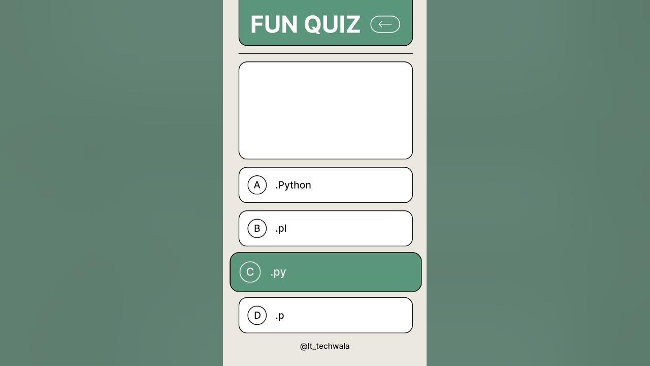 # python Quiz, WHICH of the following is the correct extension of the python file? # ...