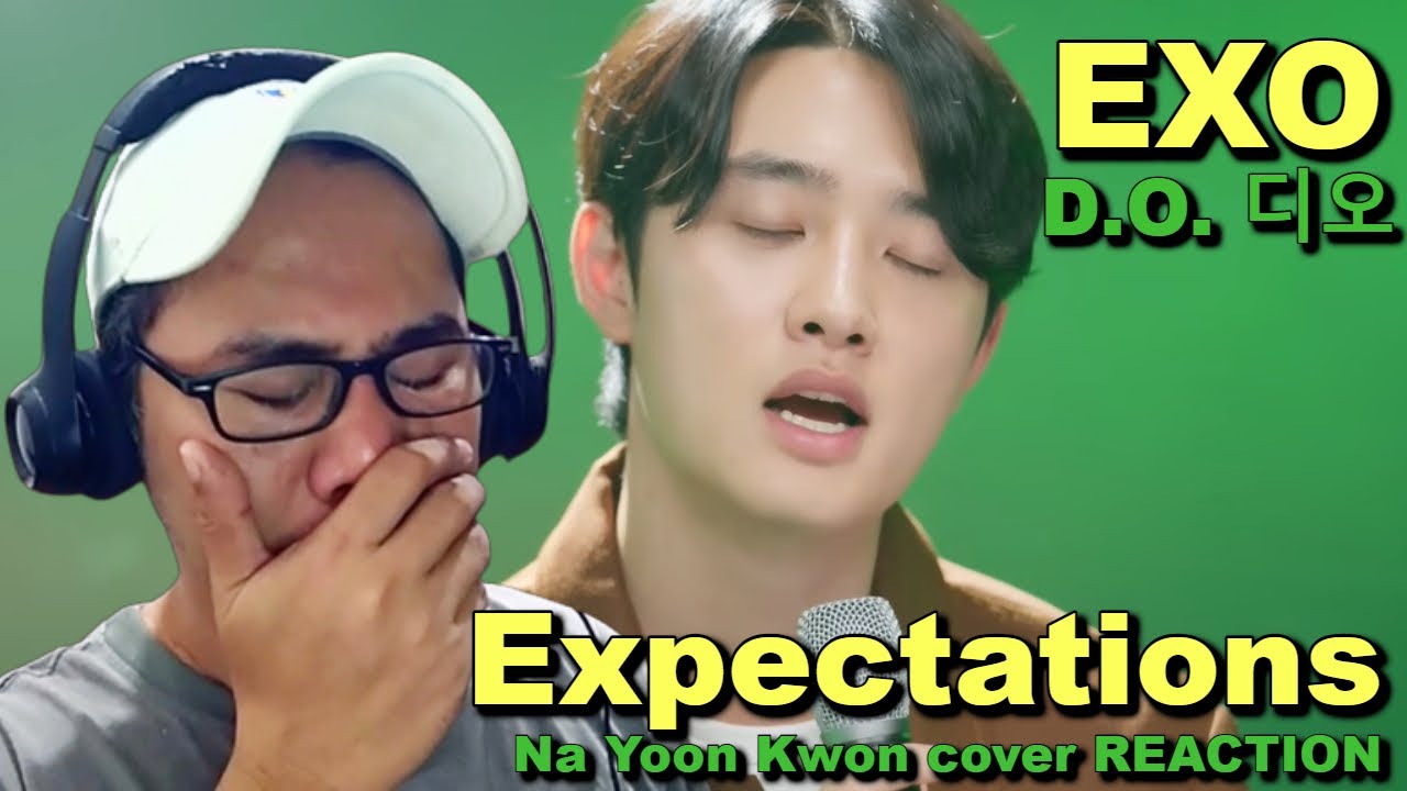 EXO D.O. Doh Kyungsoo 도경수 - Expectations - Na Yoon Kwon cover REACTION - YouTube