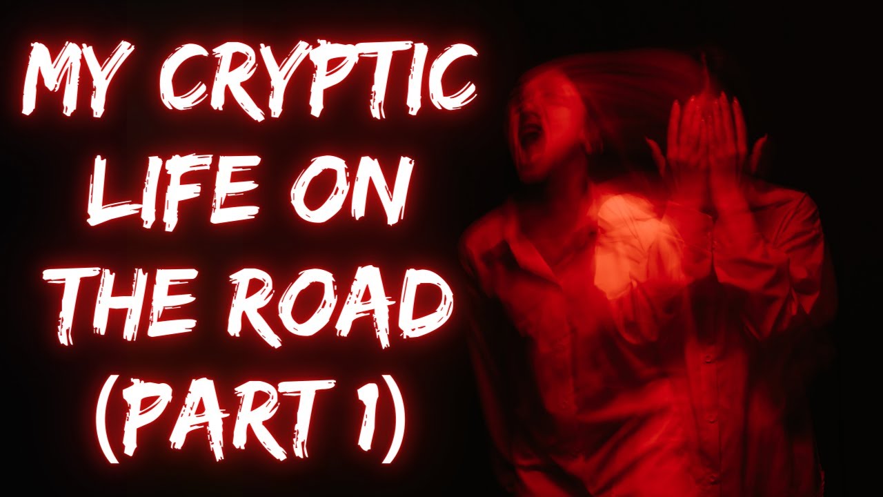 Scary ASMR Horror Stories | My Cryptic Life on the Road (Part 1) - YouTube