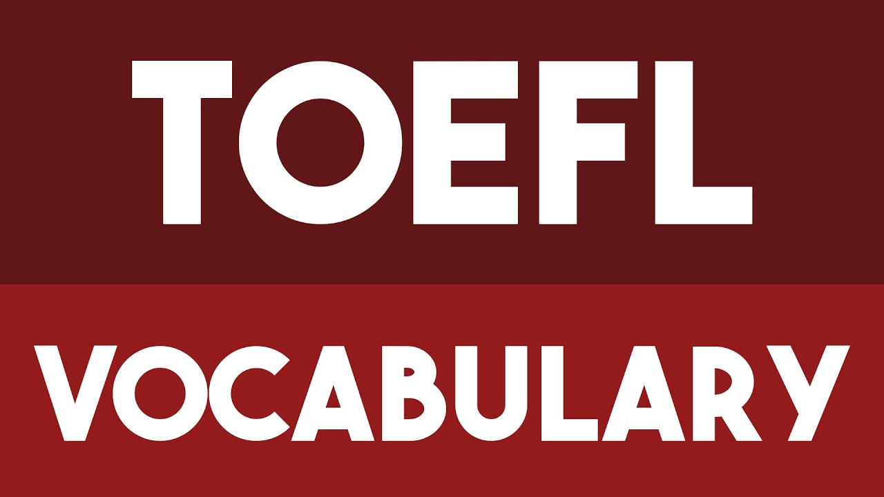 TOEFL Vocabulary | 28 TOEFL Words With Meanings and Examples - YouTube