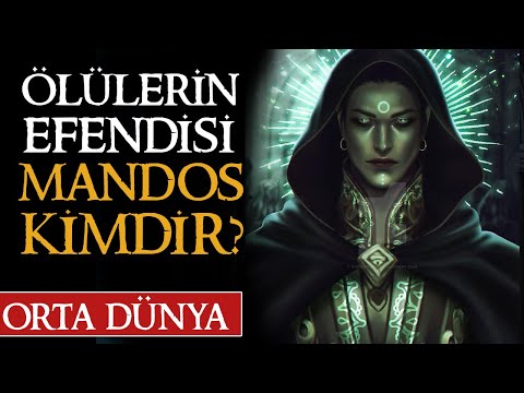 ÖLÜLERİN EFENDİSİ MANDOS KİMDİR | Orta Dünya | Yüzüklerin Efendisi